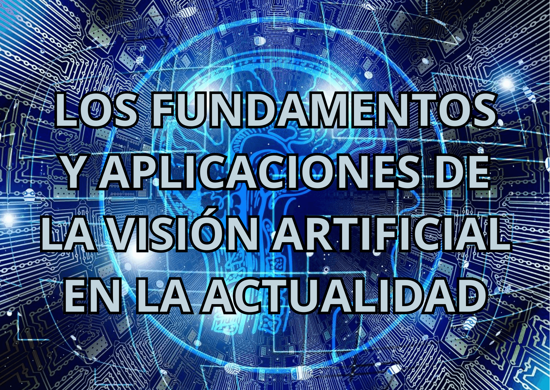 Visión Artificial: Revolucionando la Interacción con el Mundo Visual